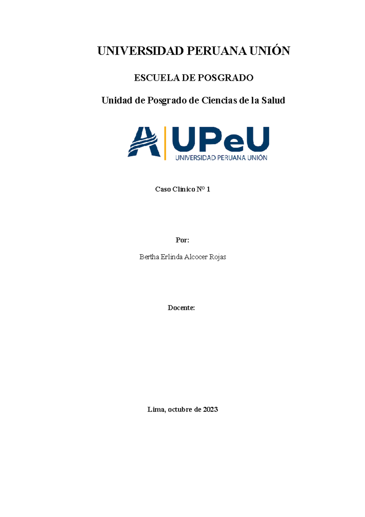 Caso clínico N°1 - sdadad - UNIVERSIDAD PERUANA UNIÓN ESCUELA DE ...
