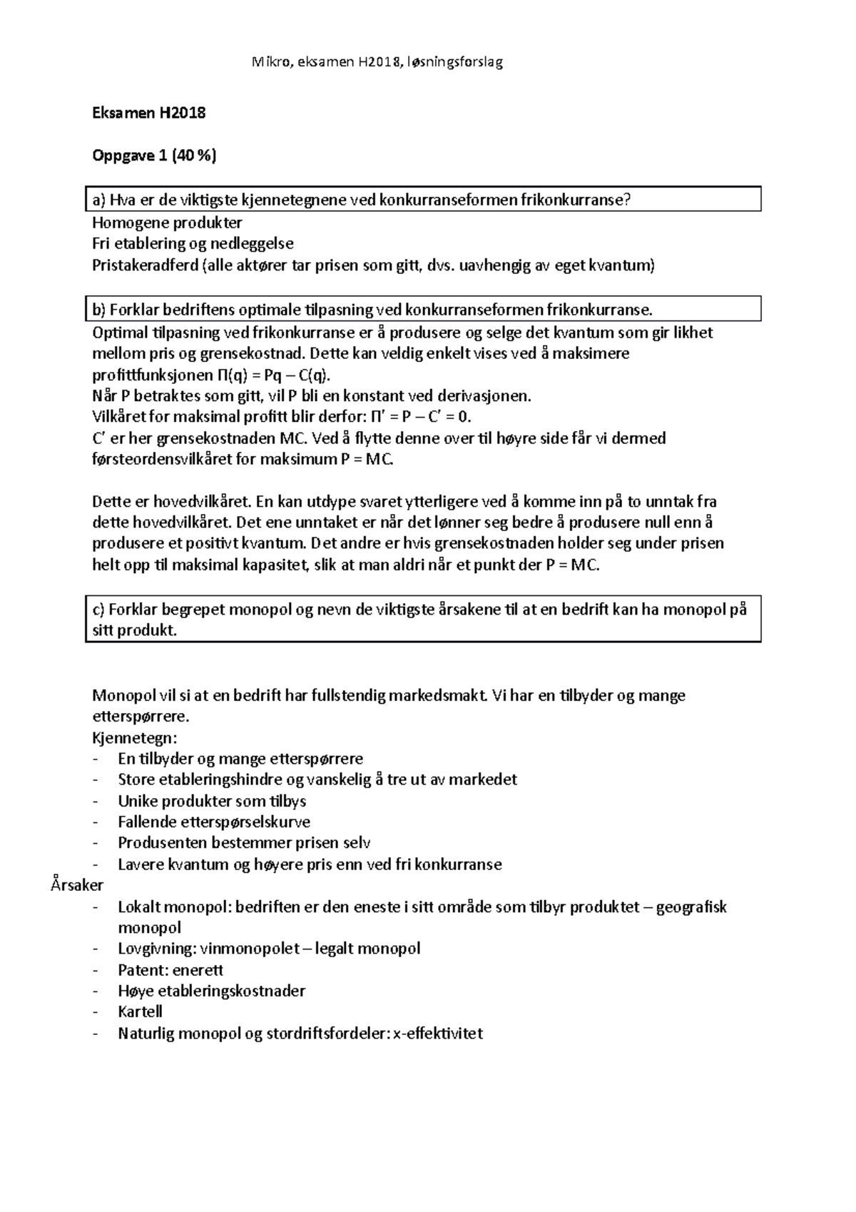 Eksamen H2018 - Eksamen H Oppgave 1 (40 %) a) Hva er de viktigste kjennetegnene ved - Studocu
