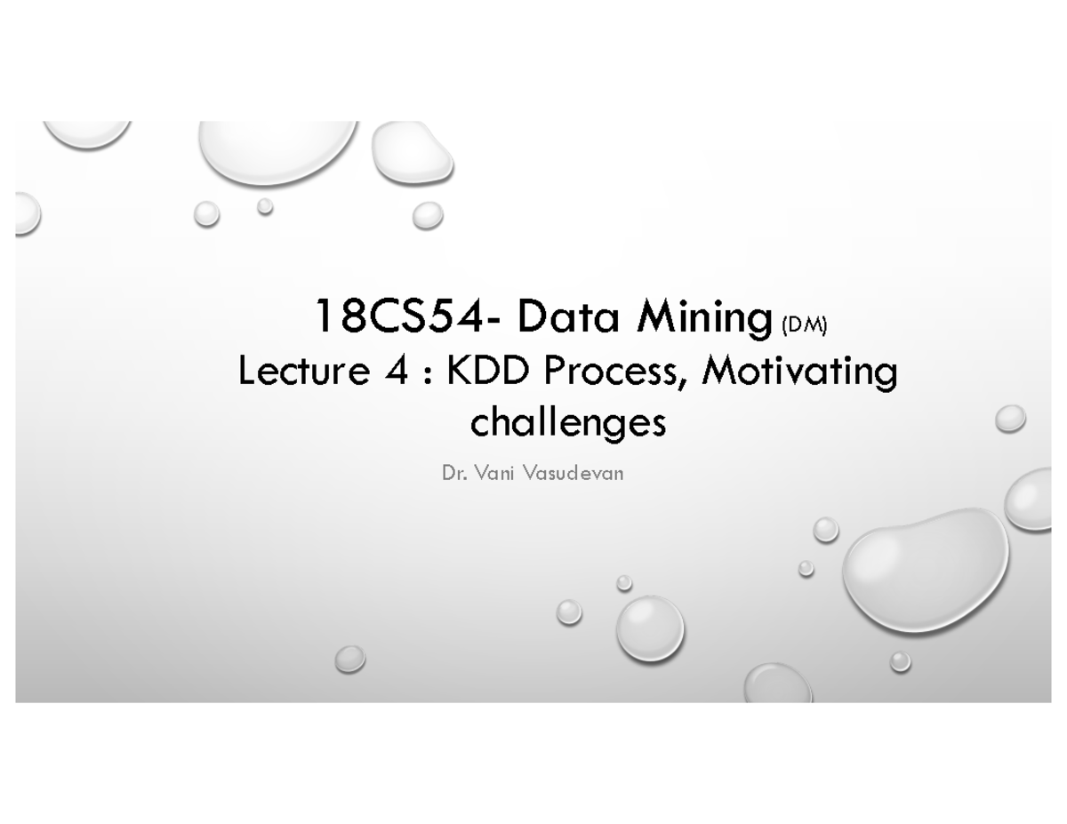 Lectures 4 KDD Process Application Challenges - 18CS54- Data Mining(DM) Lecture 4 : KDD Process ...