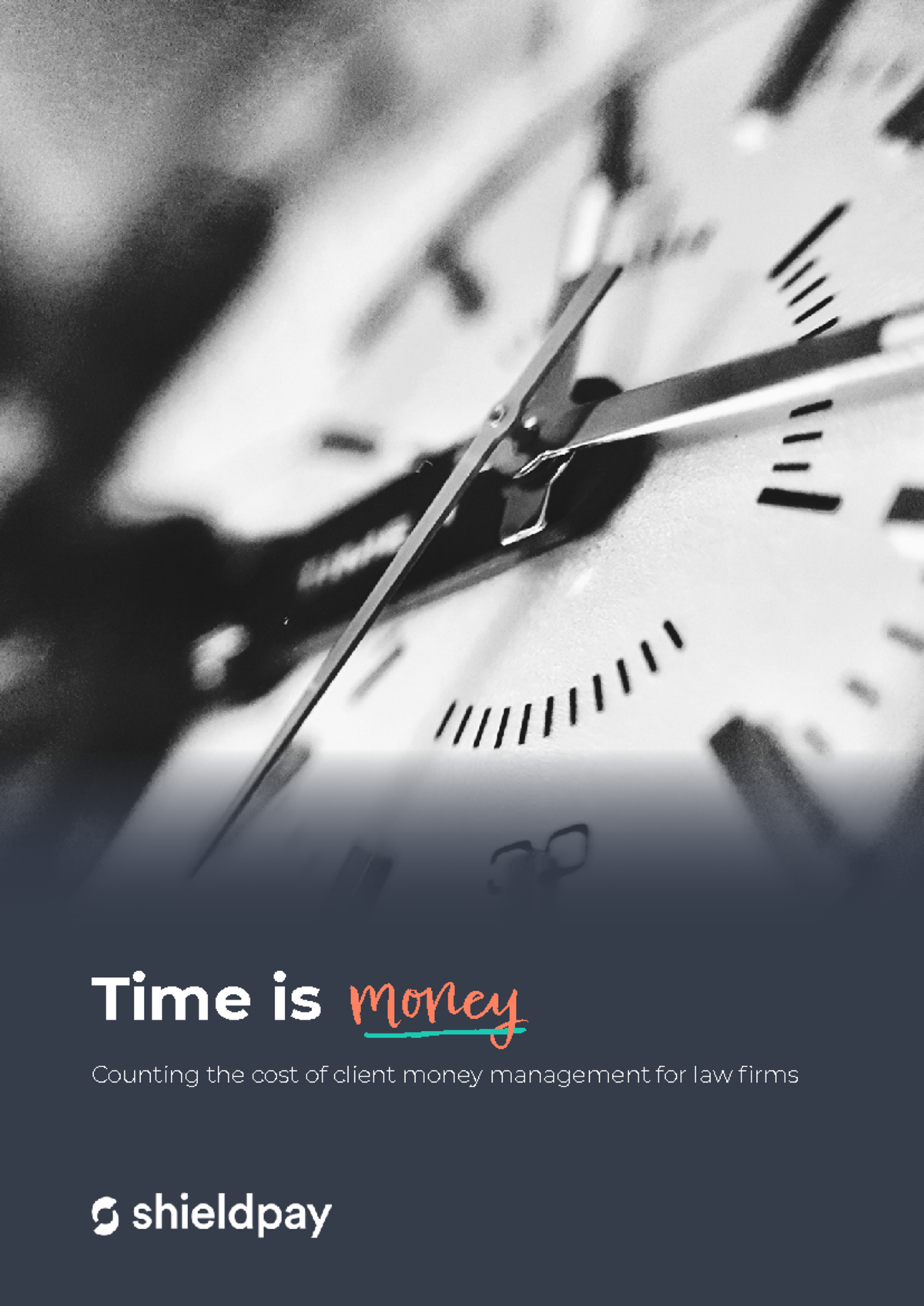 Shieldpay Time is money report - Counting the cost of client money management for law firms Time ...