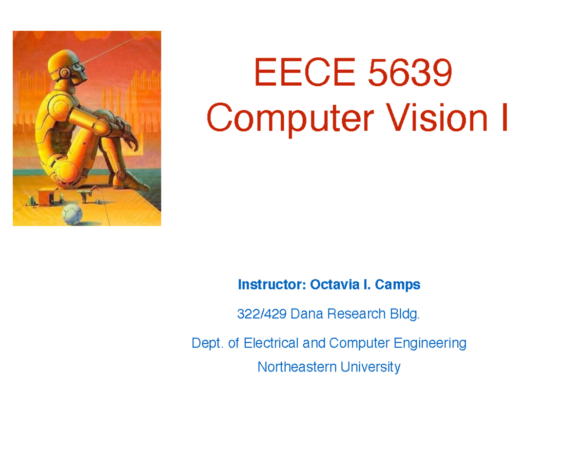 Lecture 01 - EECE 5639 Computer Vision I Instructor: Octavia I. Camps ...