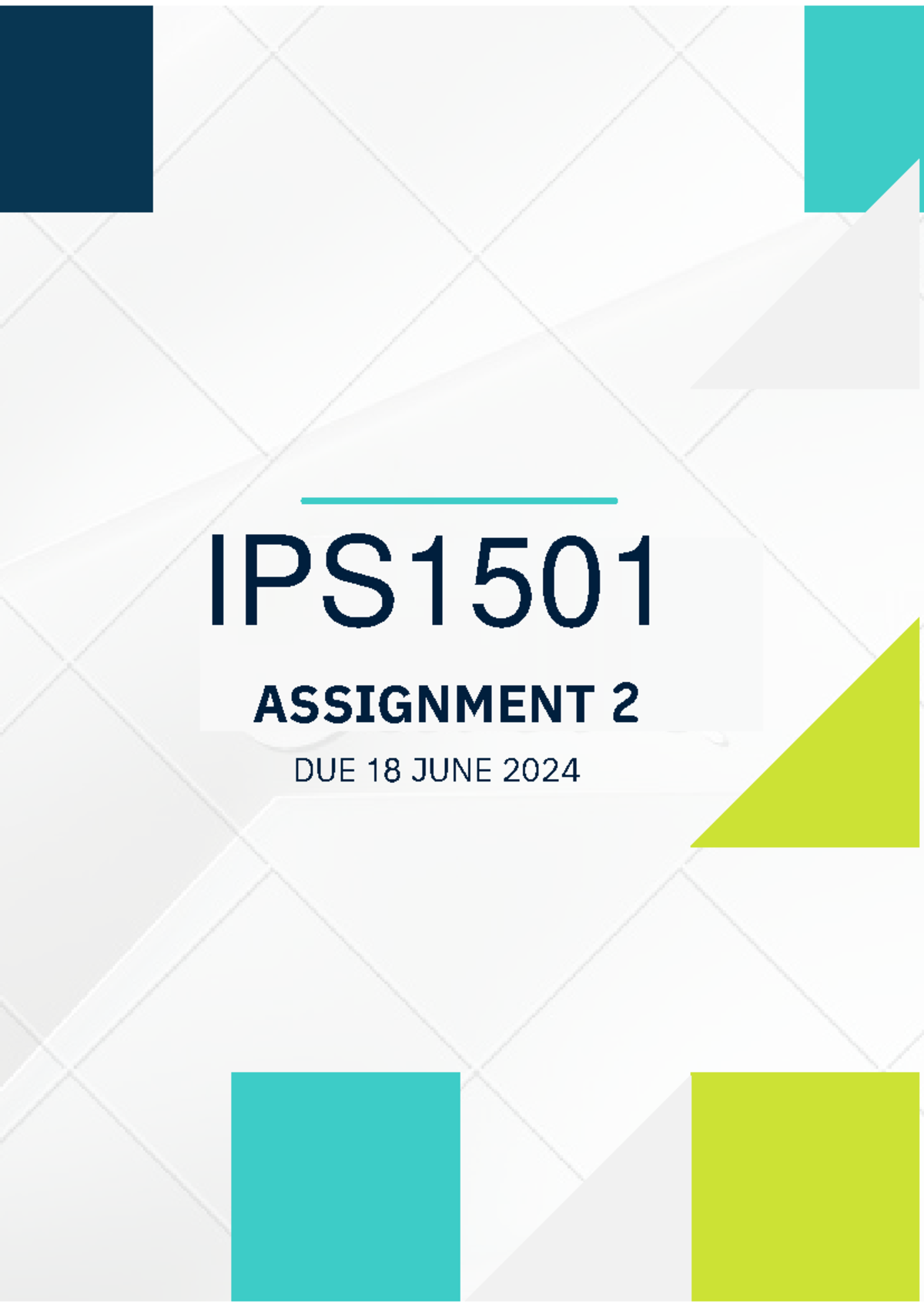 IPS1501 Assignment 2 Due 18 June 2024 - ASSIGNMENTASSIGNMENT DUE 18 JUNE IPS ASSESSMENT 2 ...