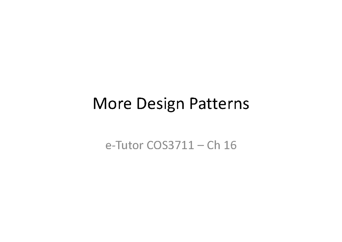 More Design Pattern - COS3711 - More Design Patterns e-Tutor COS3711 ...