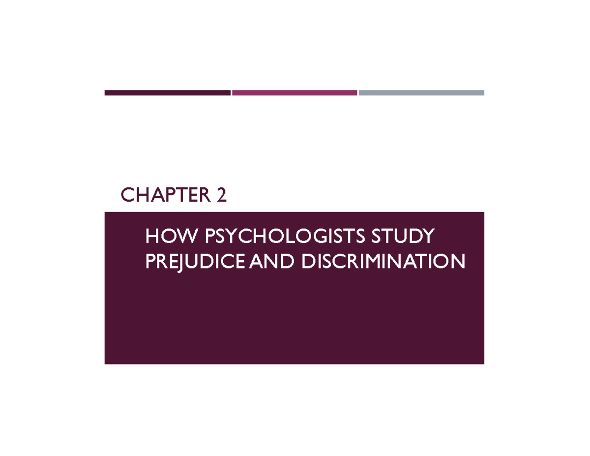 Combined 341 Lecture Slides - CHAPTER 2 HOW PSYCHOLOGISTS STUDY PREJUDICE AND DISCRIMINATION ...