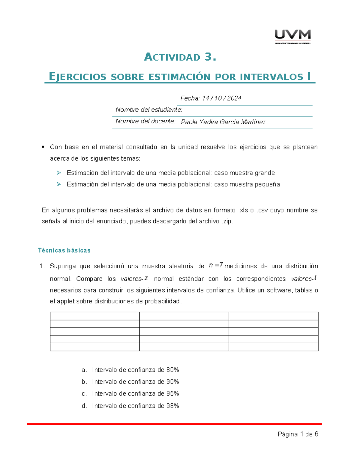 A3 Ejercicios - ACTIVIDAD 3. EJERCICIOS SOBRE ESTIMACIÓN POR INTERVALOS I Fecha: 14 / 10 / 2024 ...