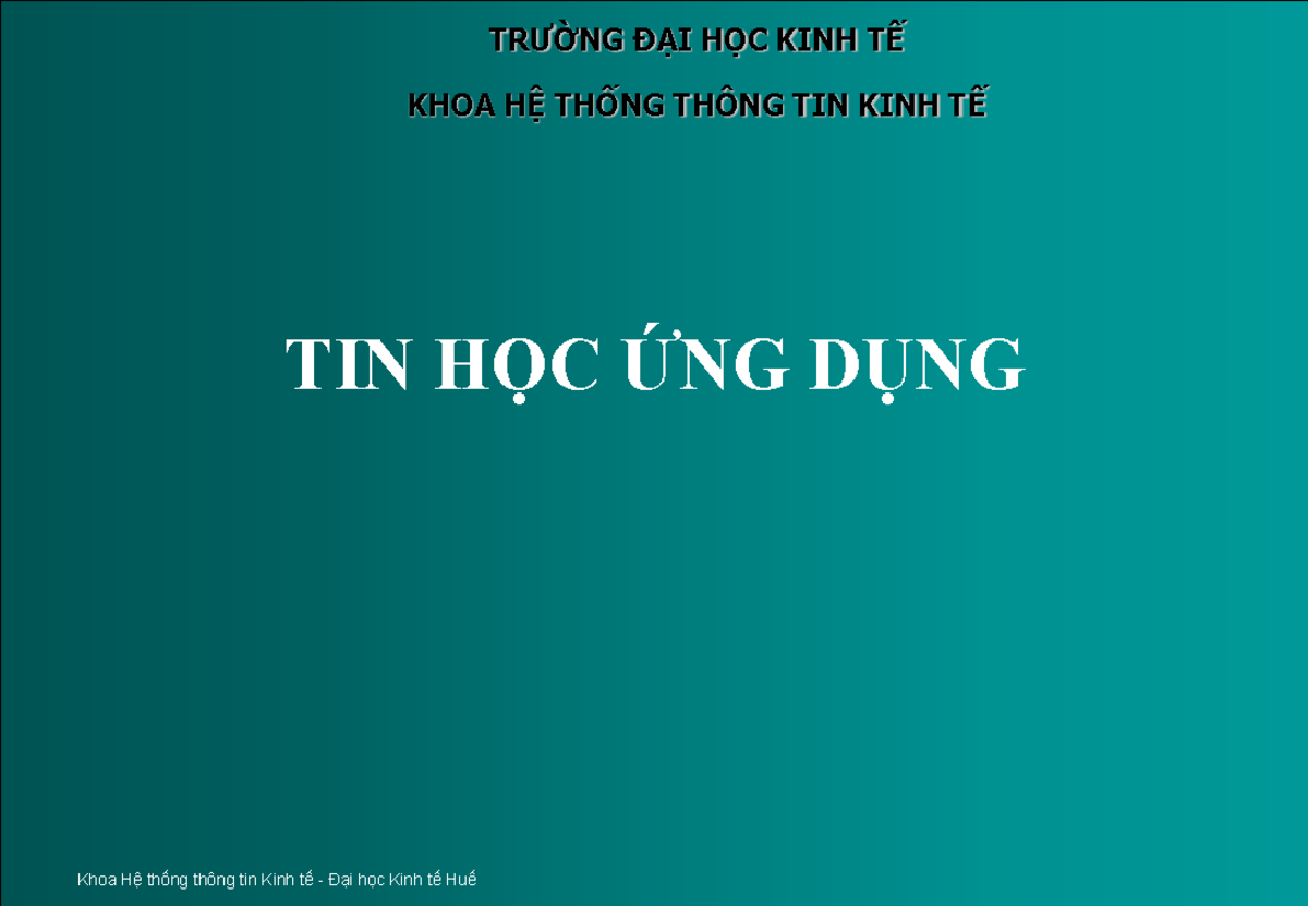THUD - Chapter 1 - Basic Concepts - TIN HỌC ỨNG DỤNG TRƯỜNG ĐẠI HỌC KINH TẾ KHOA HỆ THỐNG THÔNG ...