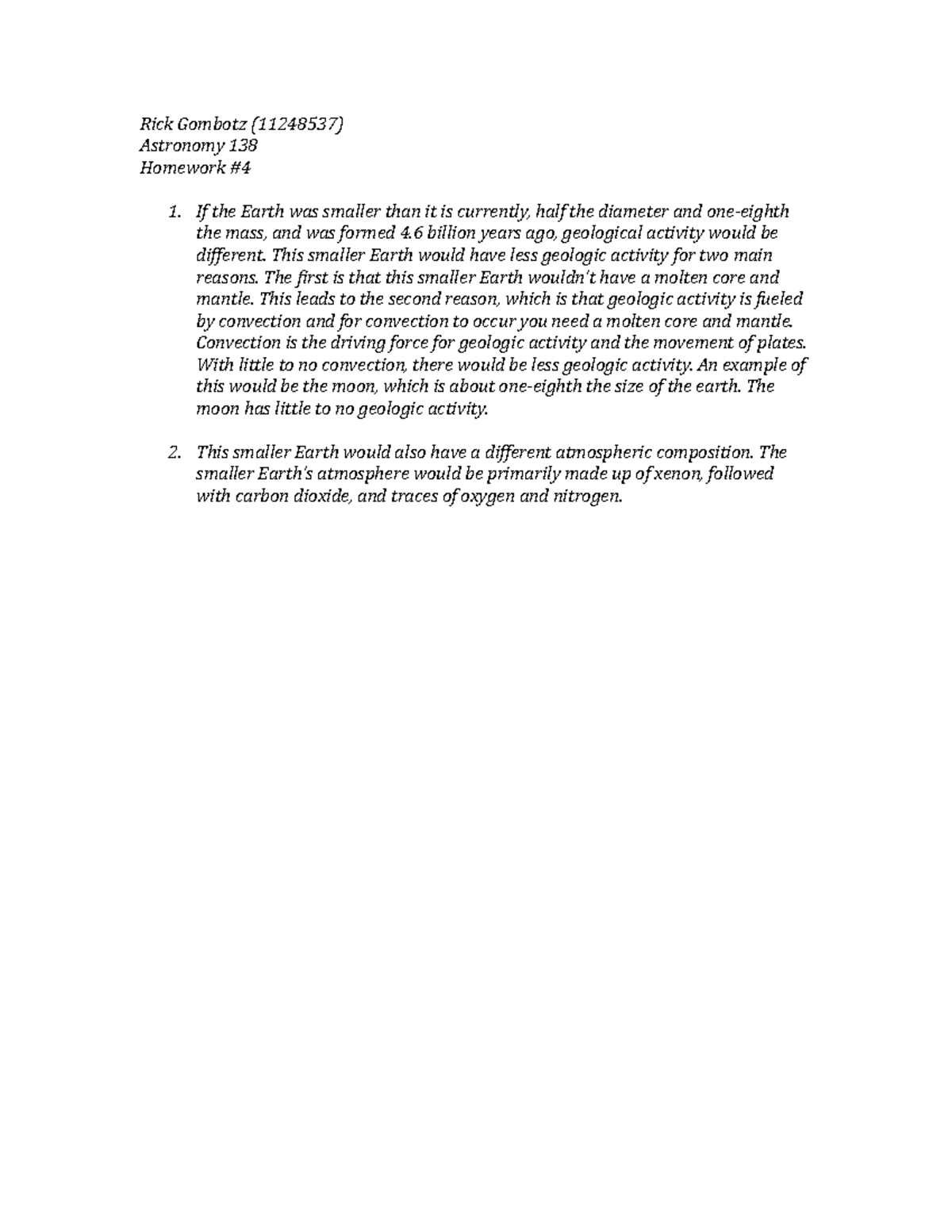 HW #4 - Homework Assignment 4 - Rick Gombotz (11248537) Astronomy 138 Homework # If the Earth ...