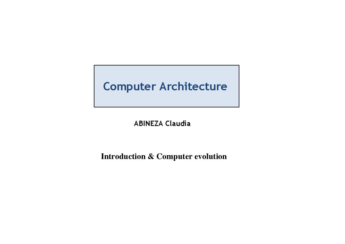Lecture 1-computer evolution - ####### ABINEZA Claudia Introduction & Computer evolution - Studocu
