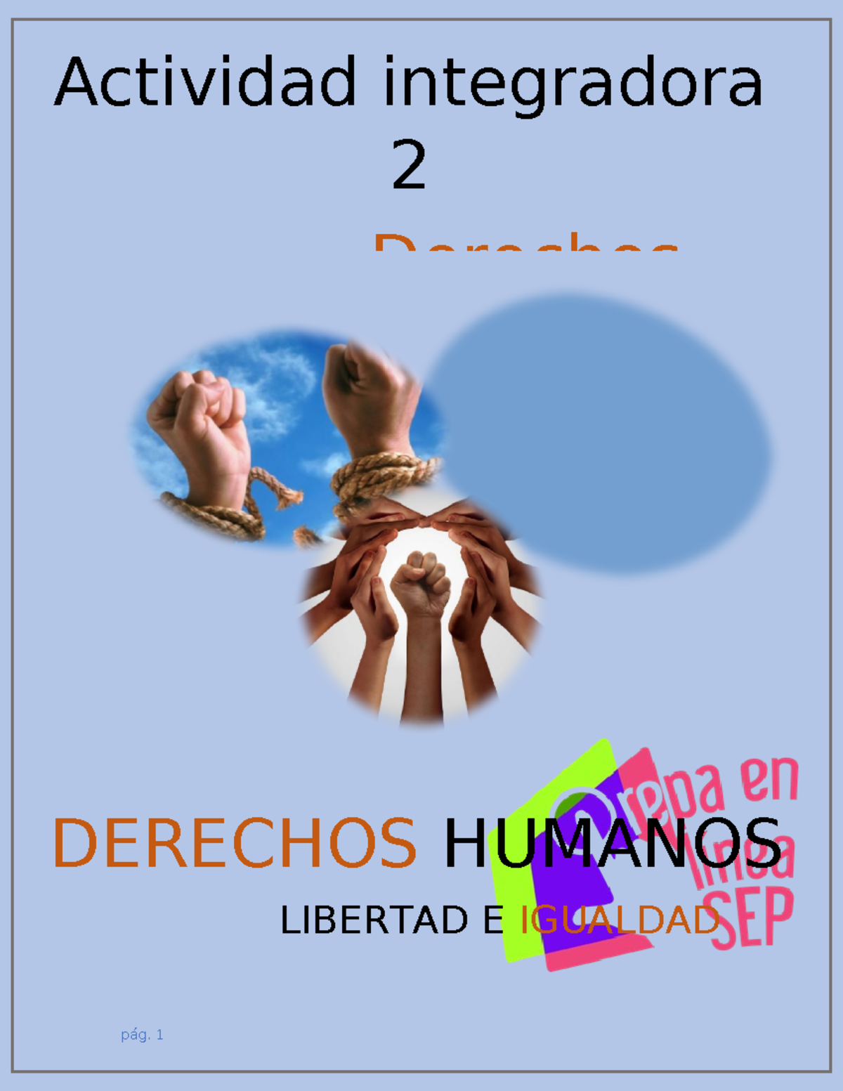 Actividad integradora 2 - DERECHOS HUMANOS LIBERTAD E IGUALDAD Actividad integradora 2 Derechos ...